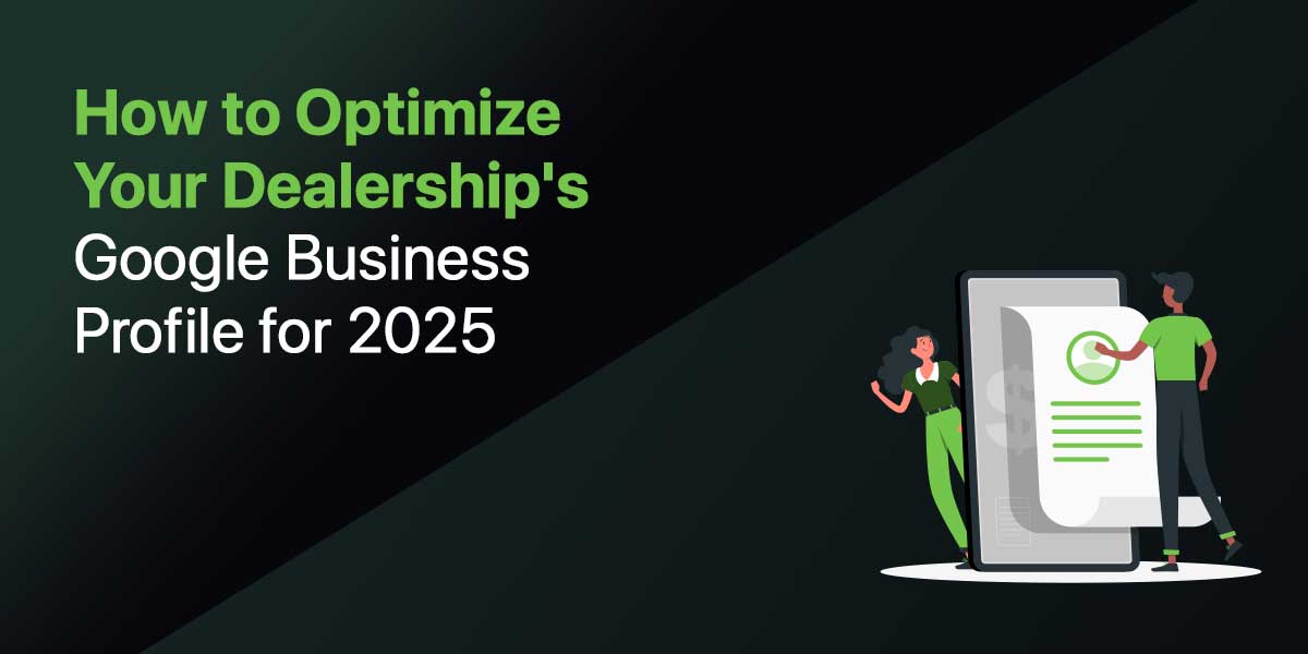 How to Optimize Your Dealership's Google Business Profile for 2025 ...